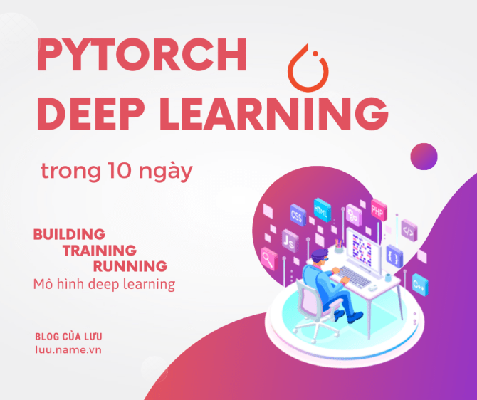 Học Deep Learning với Pytorch trong 10 ngày - Blog của Lưu